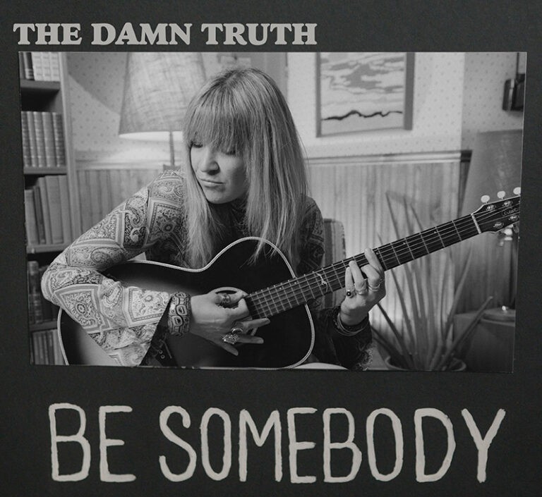 Single I The Damn Truth - Be Somebody I Bluestown Music