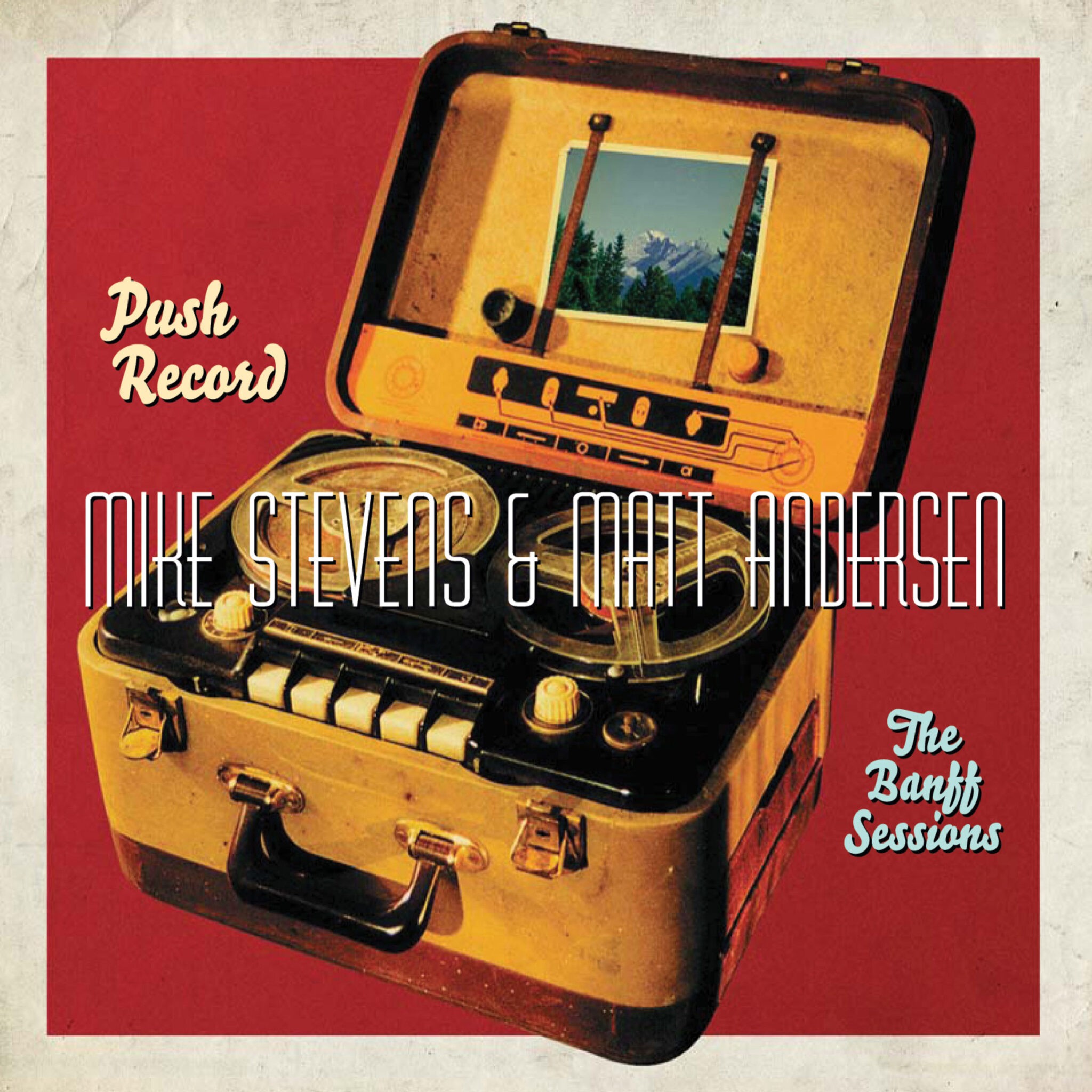 Review: Mike Stevens & Matt Andersen - Push Record - The Banff Sessions ...
